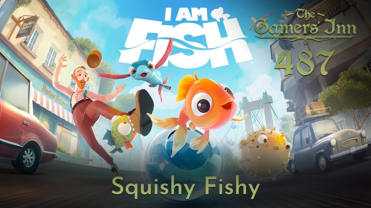 TGI 487 – Squishy Fishy | The Gamers' Inn